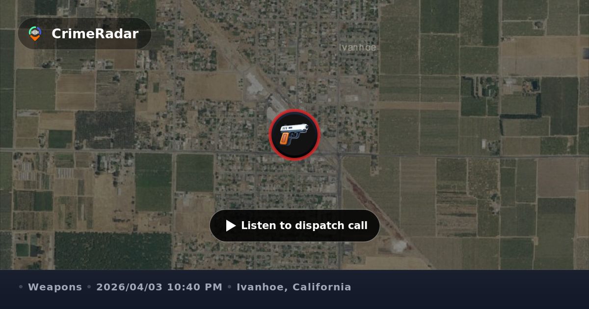 Multiple gunshots reported near Avenue 327, Ivanhoe CA | CrimeRadar