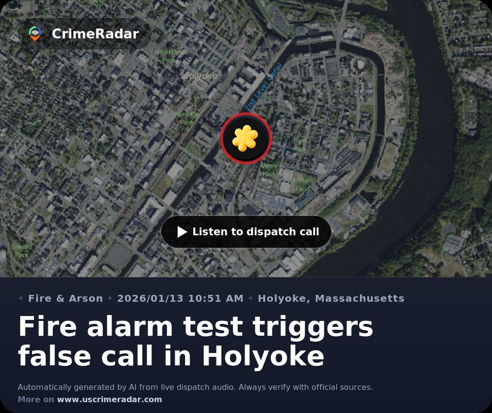 Fire alarm test triggers false call in Holyoke, Holyoke MA | CrimeRadar