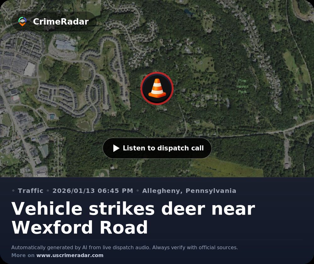 Vehicle strikes deer near Wexford Road, Allegheny County PA | CrimeRadar