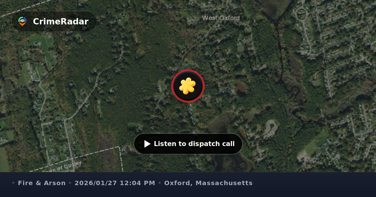 Fire crews respond to possible alarm activation, Oxford MA | CrimeRadar