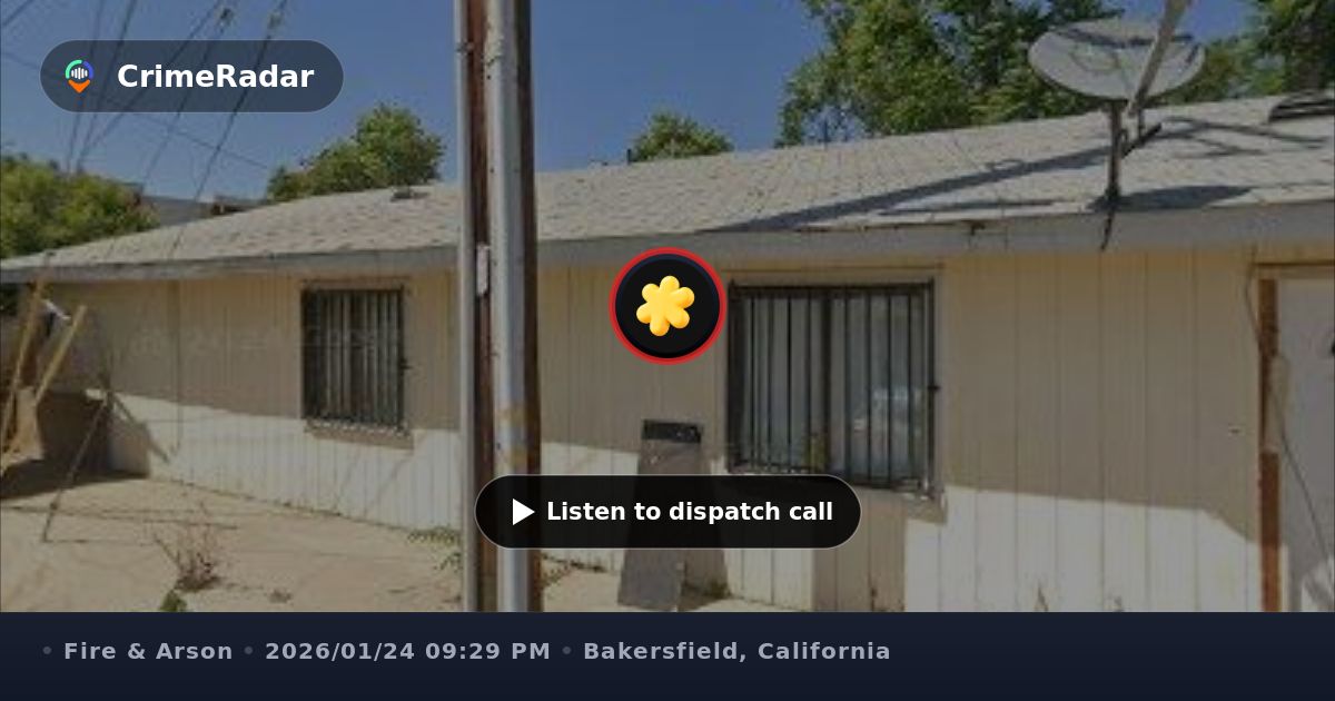 Fire crews contain small blaze on King St, Bakersfield CA | CrimeRadar