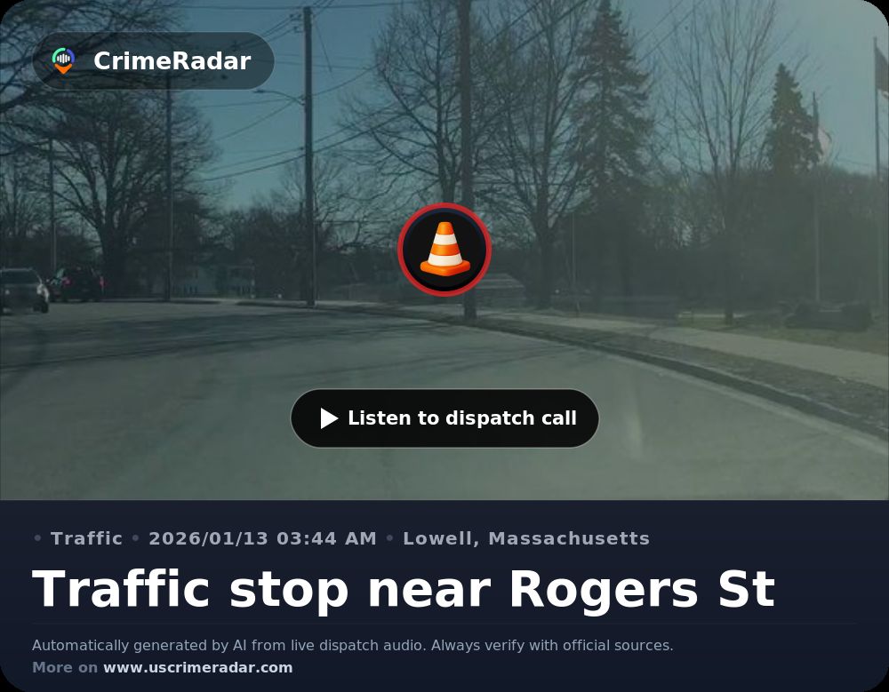Traffic stop near Rogers St, Lowell MA | CrimeRadar