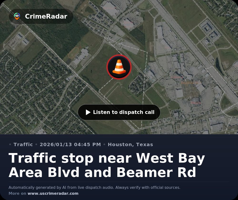 Traffic stop near West Bay Area Blvd and Beamer Rd, Houston TX | CrimeRadar