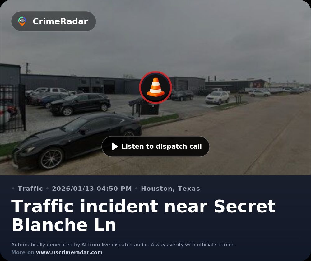 Traffic incident near Secret Blanche Ln, Houston TX | CrimeRadar
