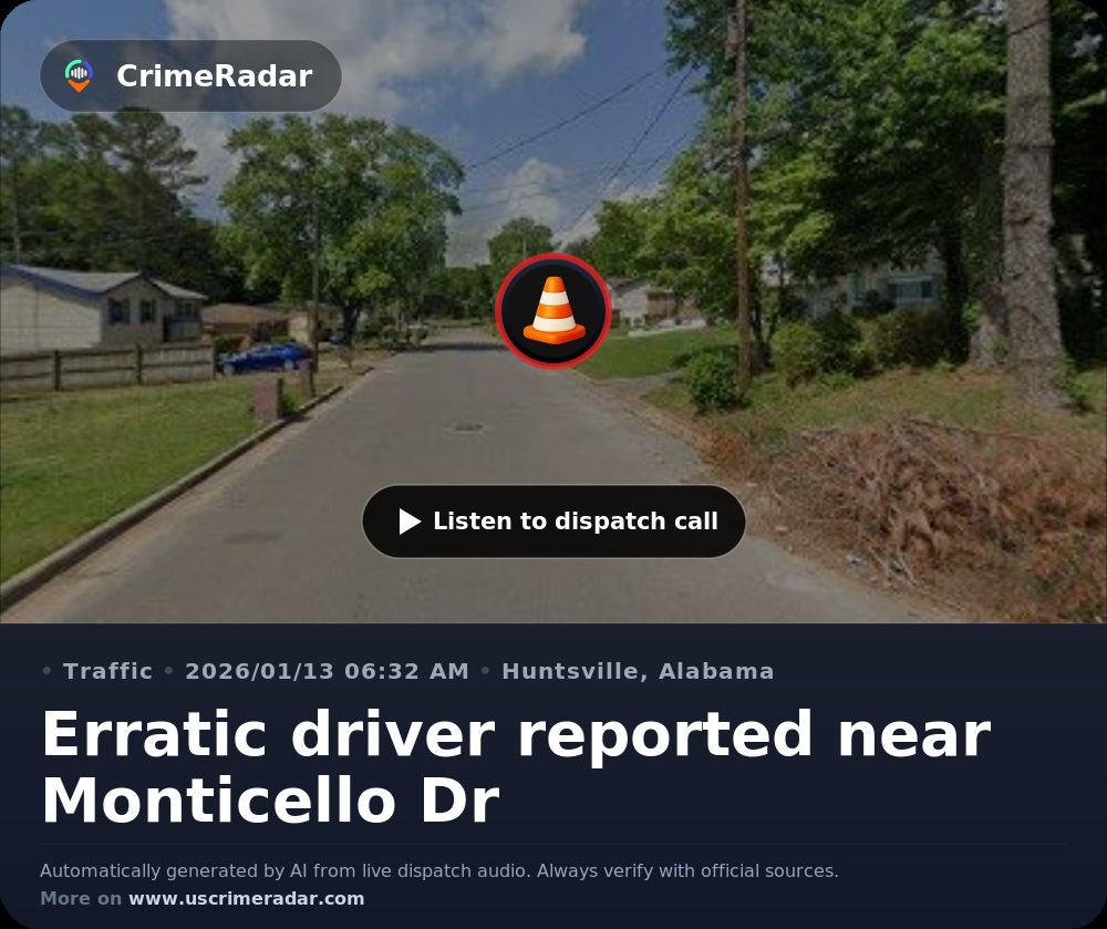 Erratic driver reported near Monticello Dr, Huntsville AL | CrimeRadar