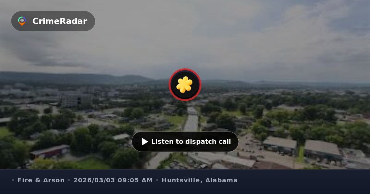 Report of fire scene near First Stop on Stokes Street, Huntsville AL ...