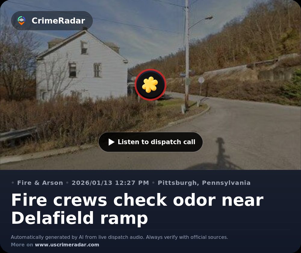 Fire crews check odor near Delafield ramp, Pittsburgh PA | CrimeRadar