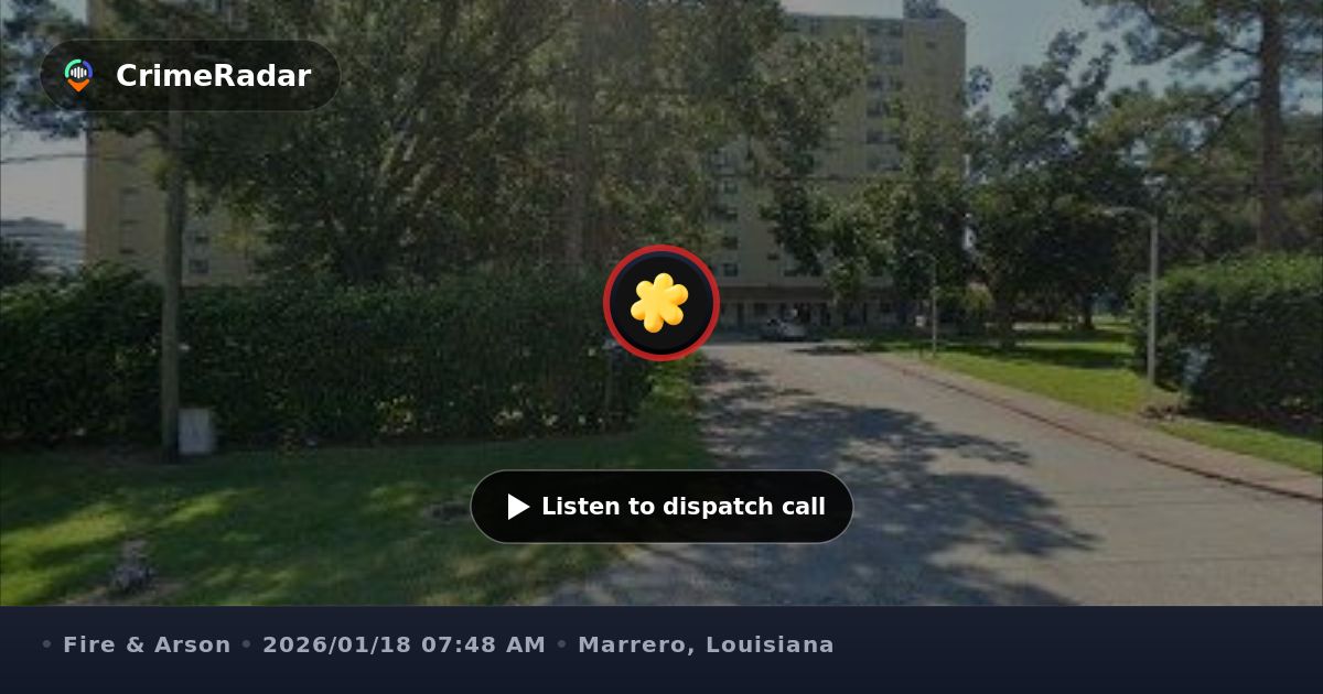 Fire crews respond to alarm near 10th St complex, Marrero LA | CrimeRadar