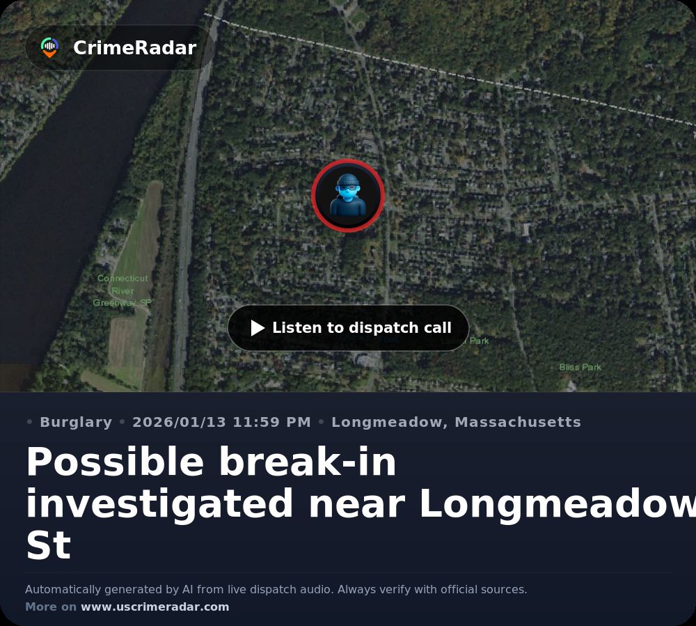 Possible break-in investigated near Longmeadow St, Longmeadow MA ...