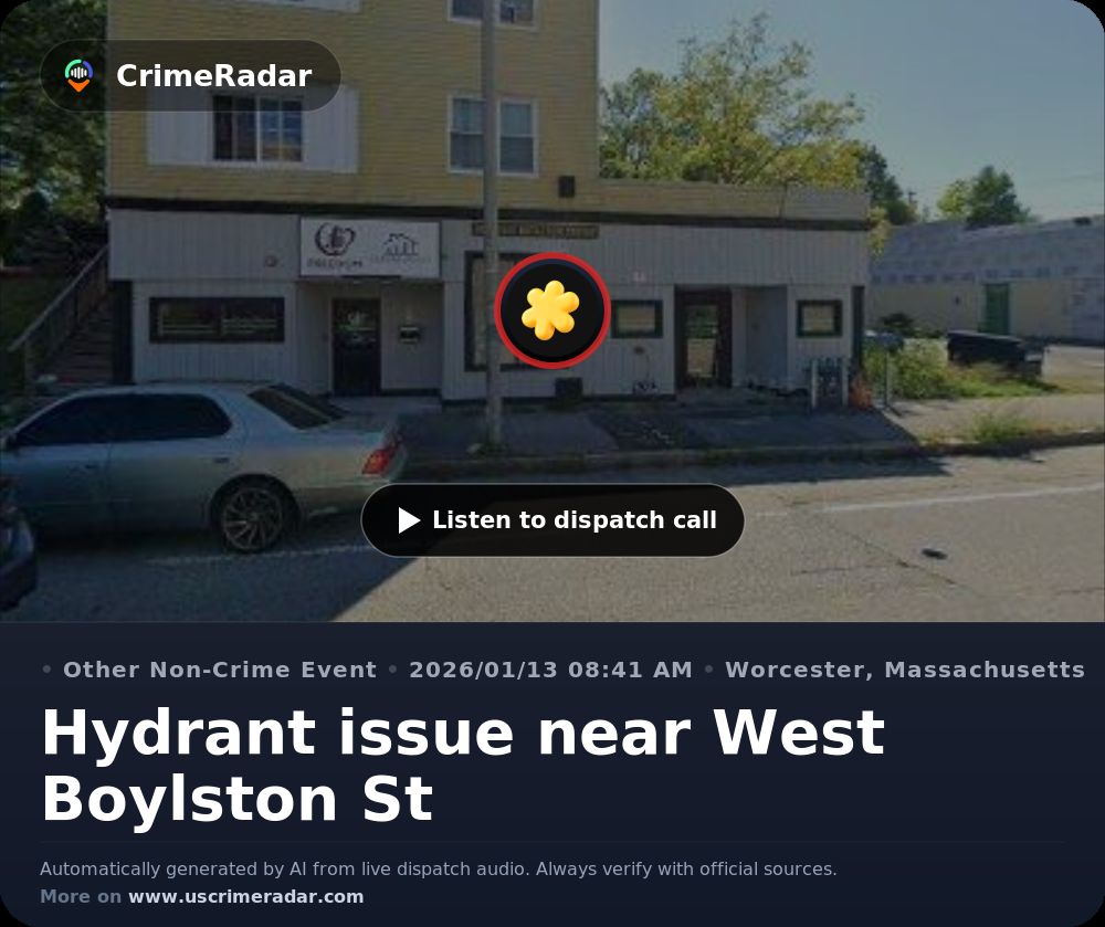 Hydrant issue near West Boylston St, Worcester MA | CrimeRadar