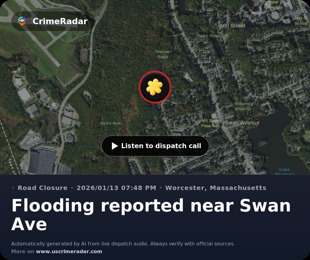 Flooding reported near Swan Ave, Worcester MA | CrimeRadar
