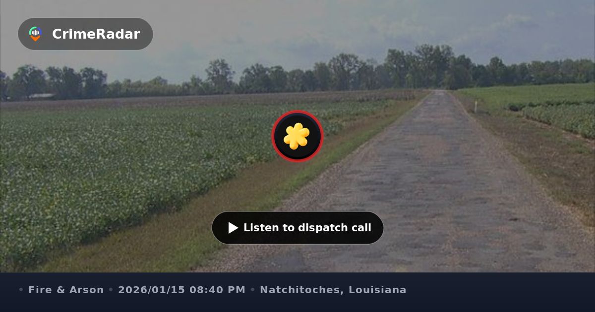 Fire crews clear scene near Bermuda Road, Natchitoches Parish LA ...