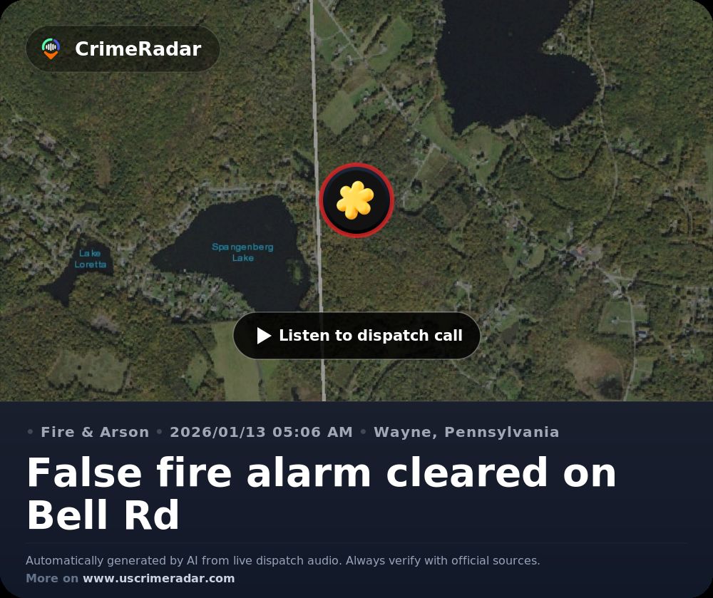 False fire alarm cleared on Bell Rd, Wayne County PA | CrimeRadar