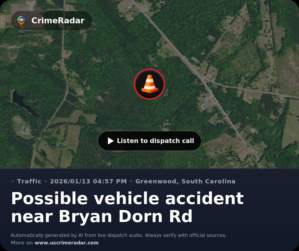 Possible vehicle accident near Bryan Dorn Rd, Greenwood County SC ...