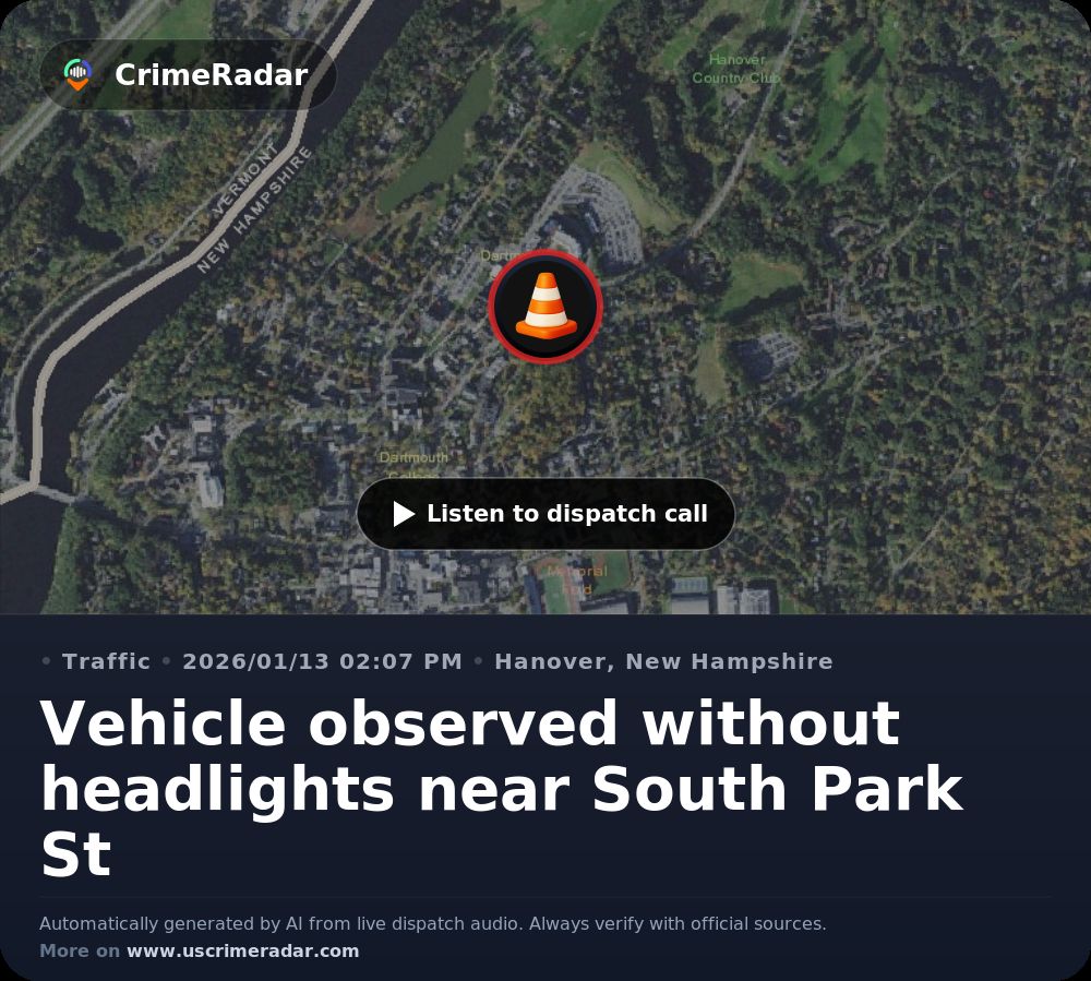 Vehicle observed without headlights near South Park St, Hanover NH ...