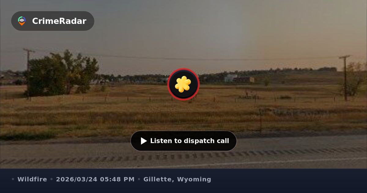 Report of possible wildland fire near recreation area, Gillette WY ...