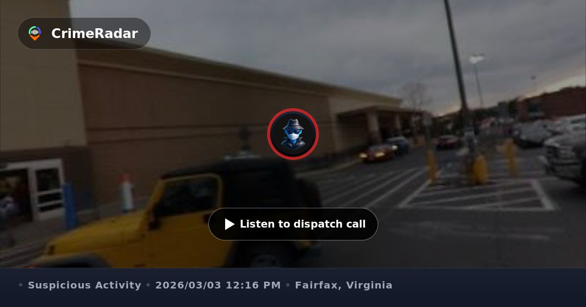 Suspicious vehicle reported at Walmart parking lot, Fairfax VA | CrimeRadar