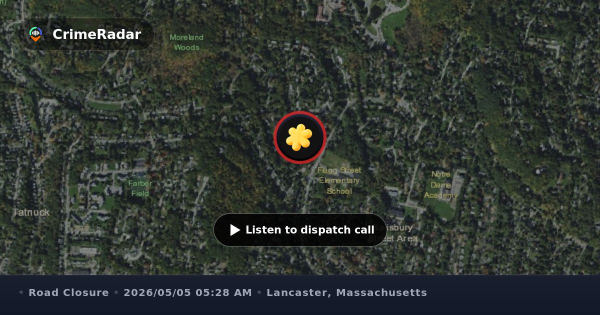 Flagg Street closed from Rittenhouse to Gas Hill, Lancaster MA | CrimeRadar