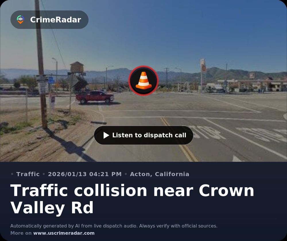 Traffic collision near Crown Valley Rd, Acton CA | CrimeRadar