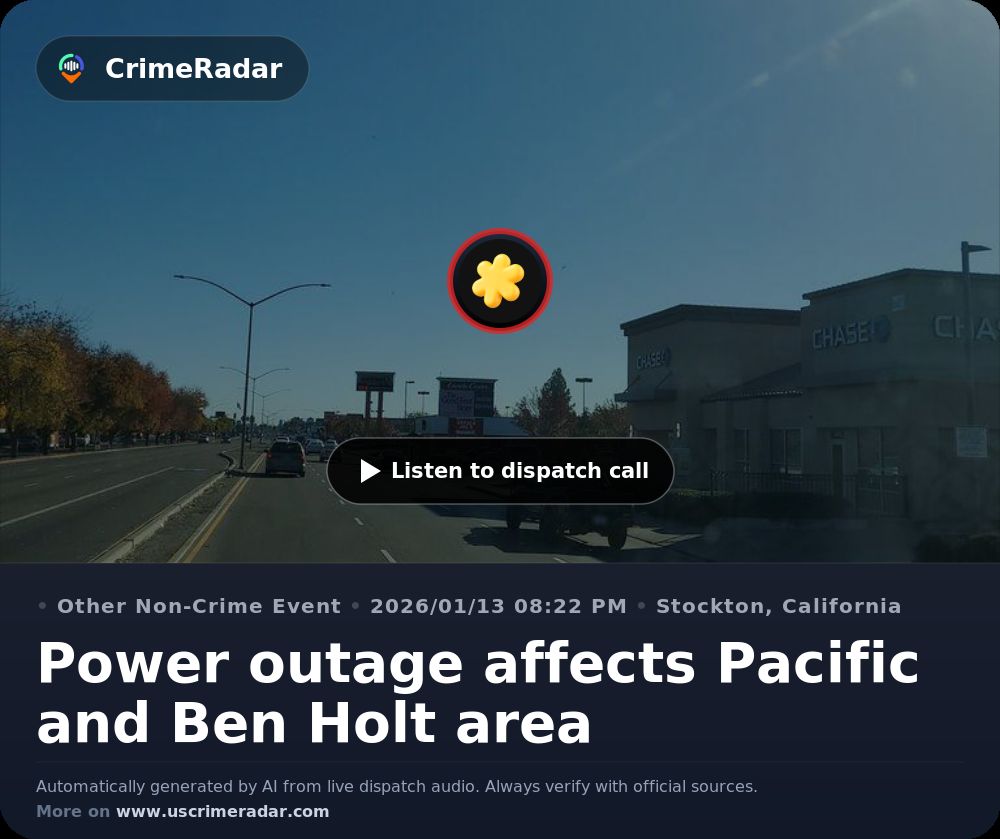 Power outage affects Pacific and Ben Holt area, Stockton CA | CrimeRadar