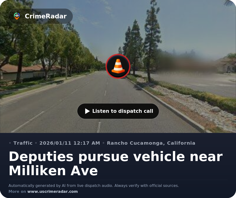 Deputies pursue vehicle near Milliken Ave, Rancho Cucamonga CA | CrimeRadar