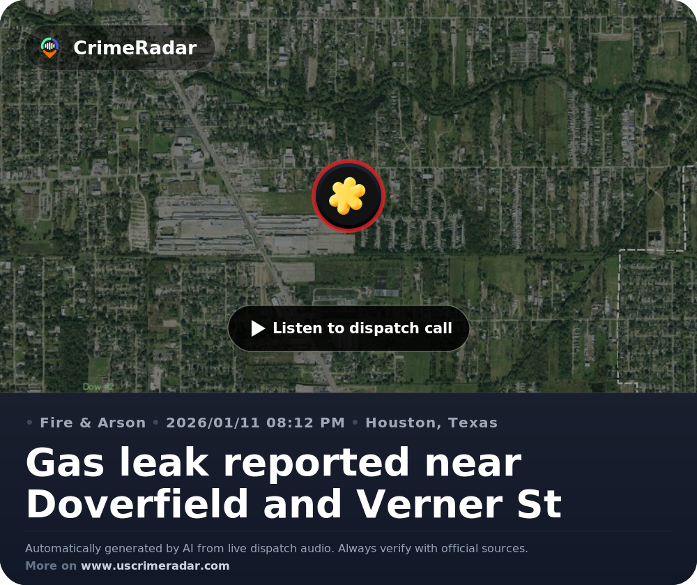 Gas leak reported near Doverfield and Verner St, Houston TX | CrimeRadar