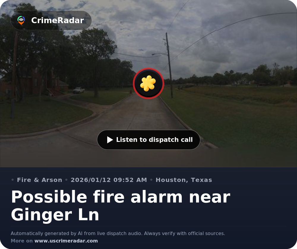 Possible fire alarm near Ginger Ln, Houston TX | CrimeRadar