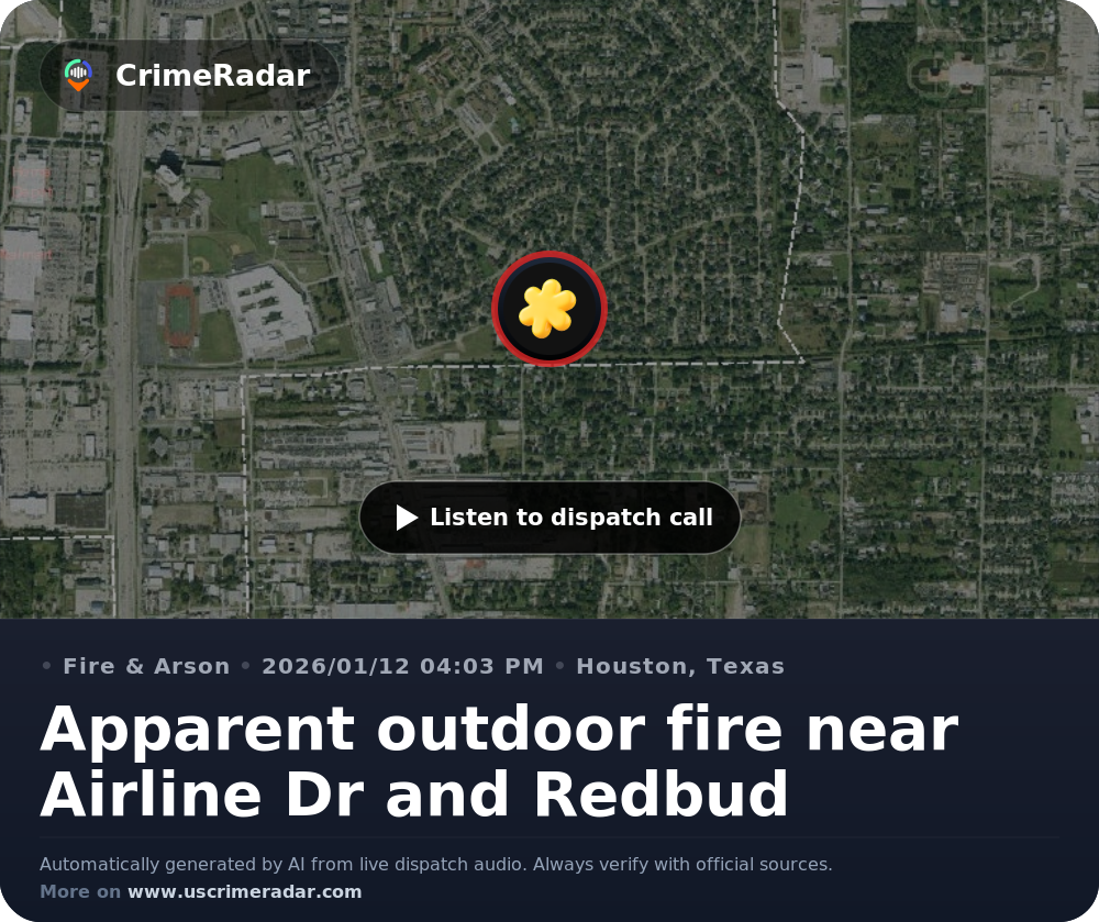 Apparent outdoor fire near Airline Dr and Redbud, Houston TX | CrimeRadar