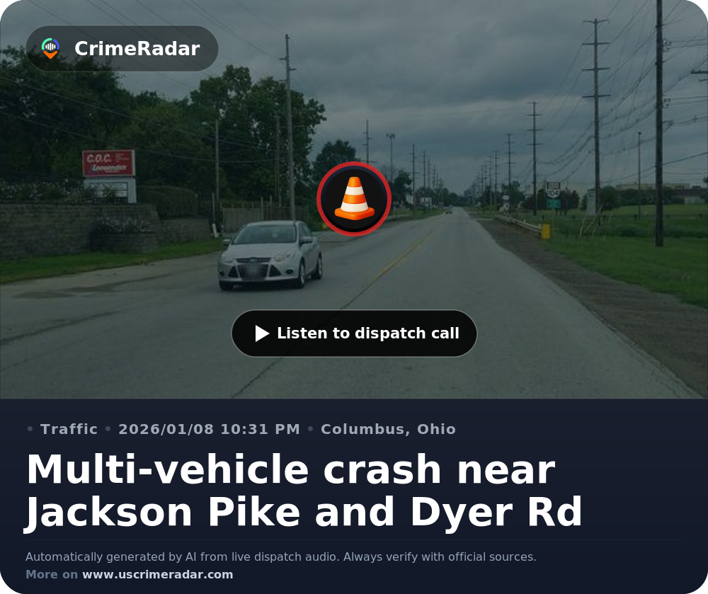 Multi-vehicle crash near Jackson Pike and Dyer Rd, Columbus OH | CrimeRadar