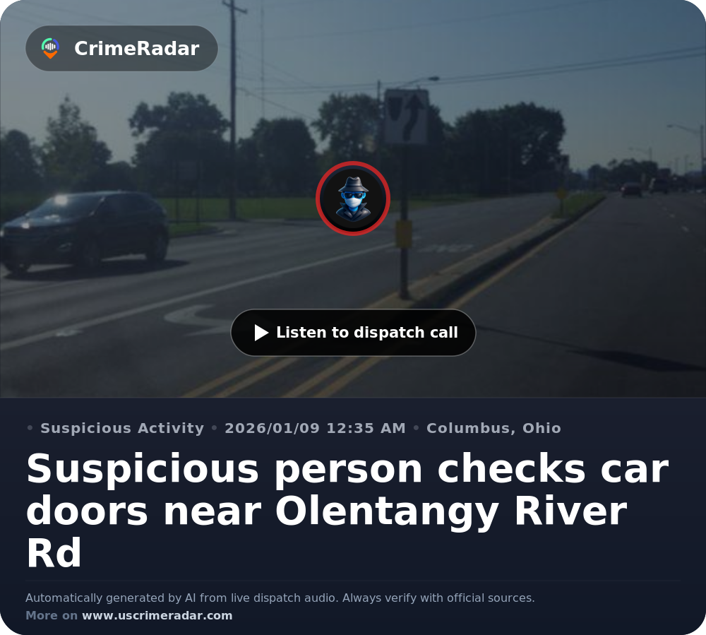 Suspicious person checks car doors near Olentangy River Rd, Columbus OH ...