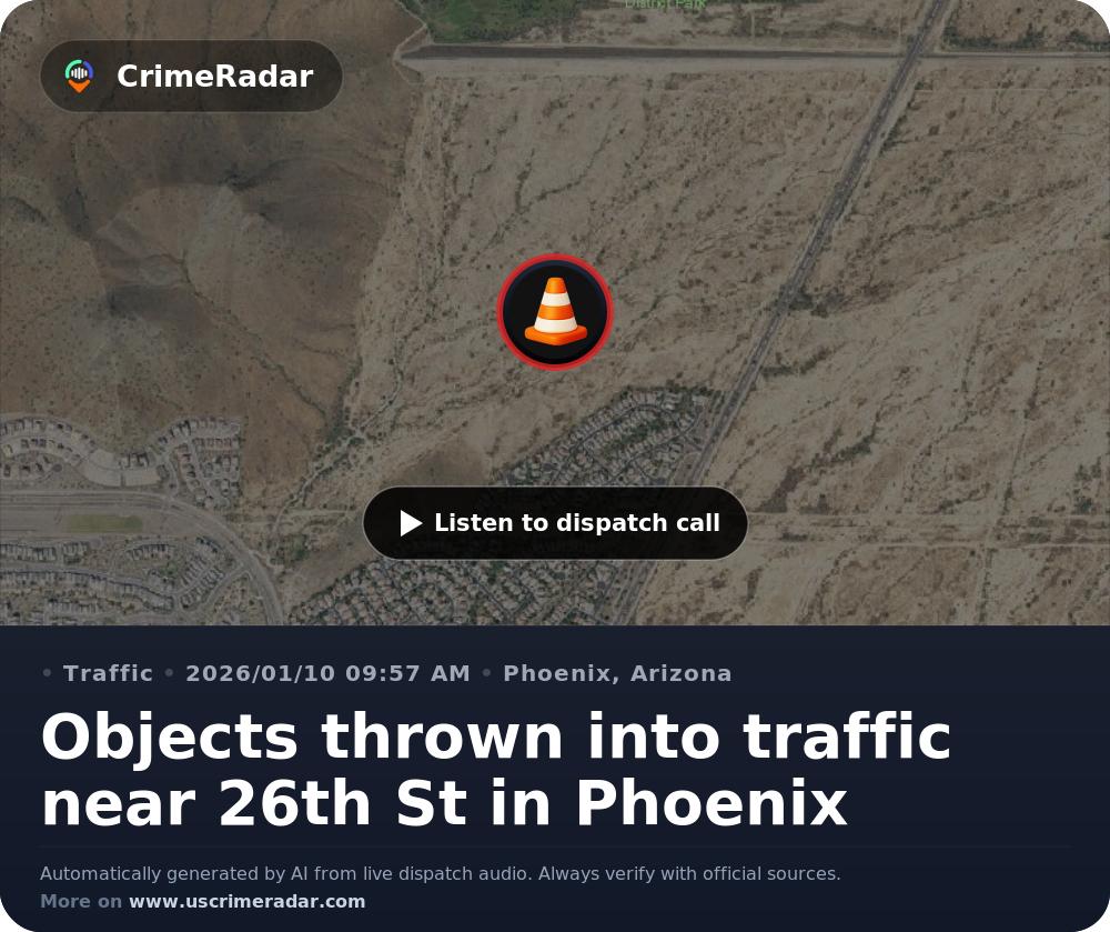 Objects thrown into traffic near 26th St in Phoenix, Phoenix AZ ...