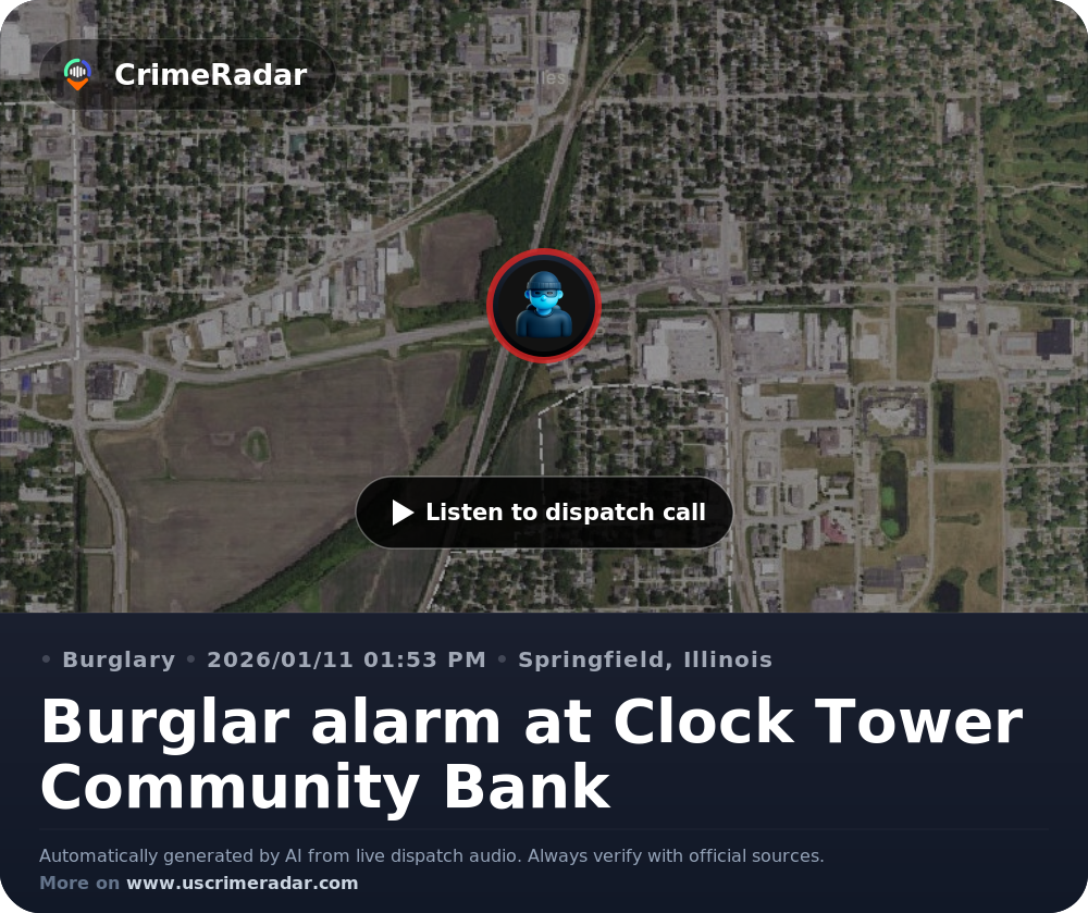 Burglar alarm at Clock Tower Community Bank, Springfield IL | CrimeRadar