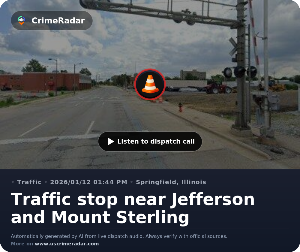 Traffic stop near Jefferson and Mount Sterling, Springfield IL | CrimeRadar