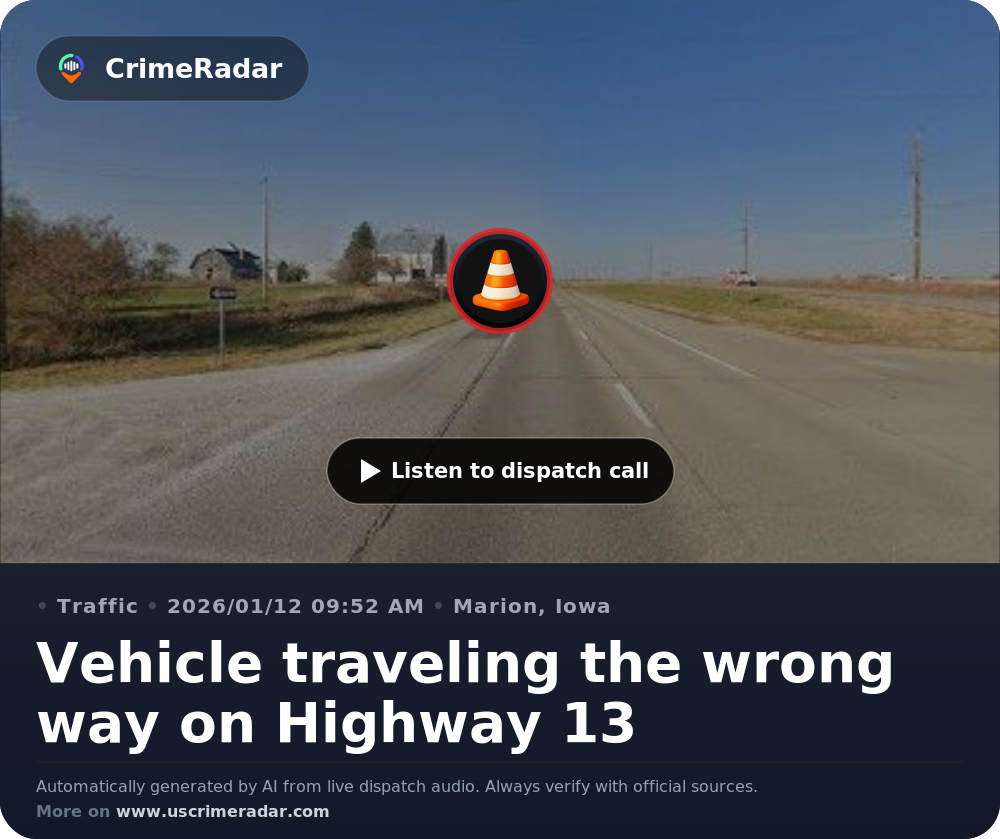 Vehicle traveling the wrong way on Highway 13, Marion IA | CrimeRadar