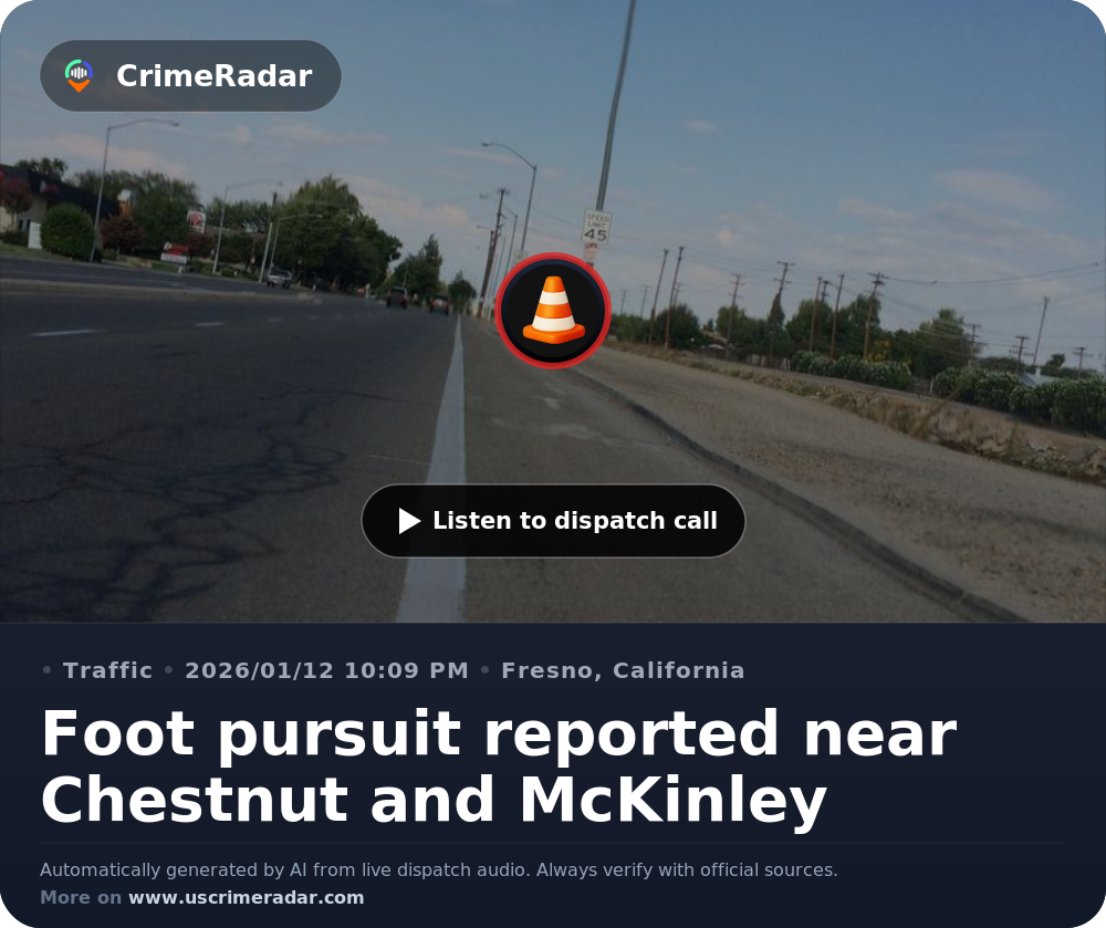 Foot pursuit reported near Chestnut and McKinley, Fresno CA | CrimeRadar