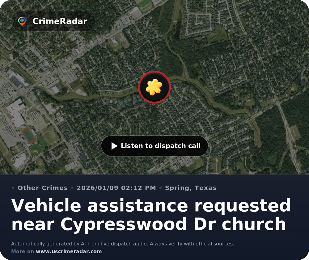 Vehicle assistance requested near Cypresswood Dr church, Spring TX ...