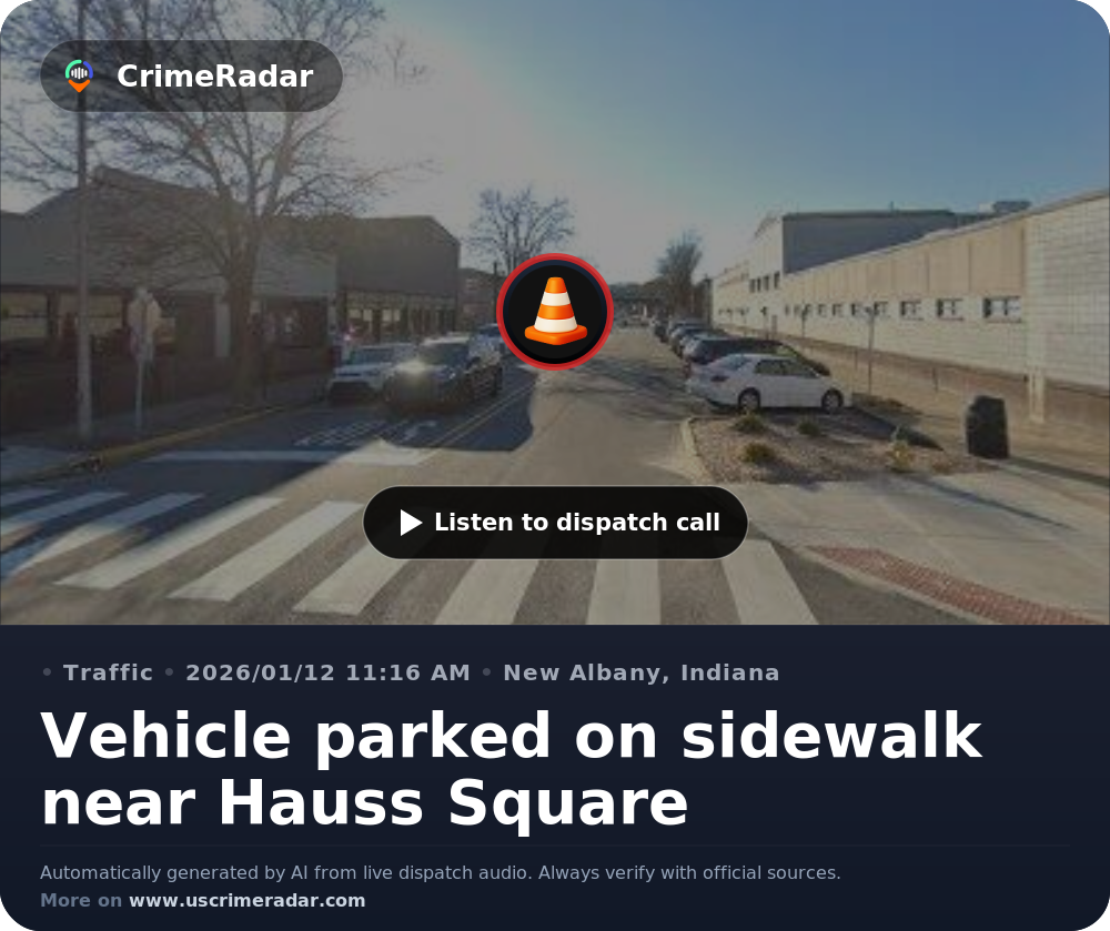 Vehicle parked on sidewalk near Hauss Square, New Albany IN | CrimeRadar