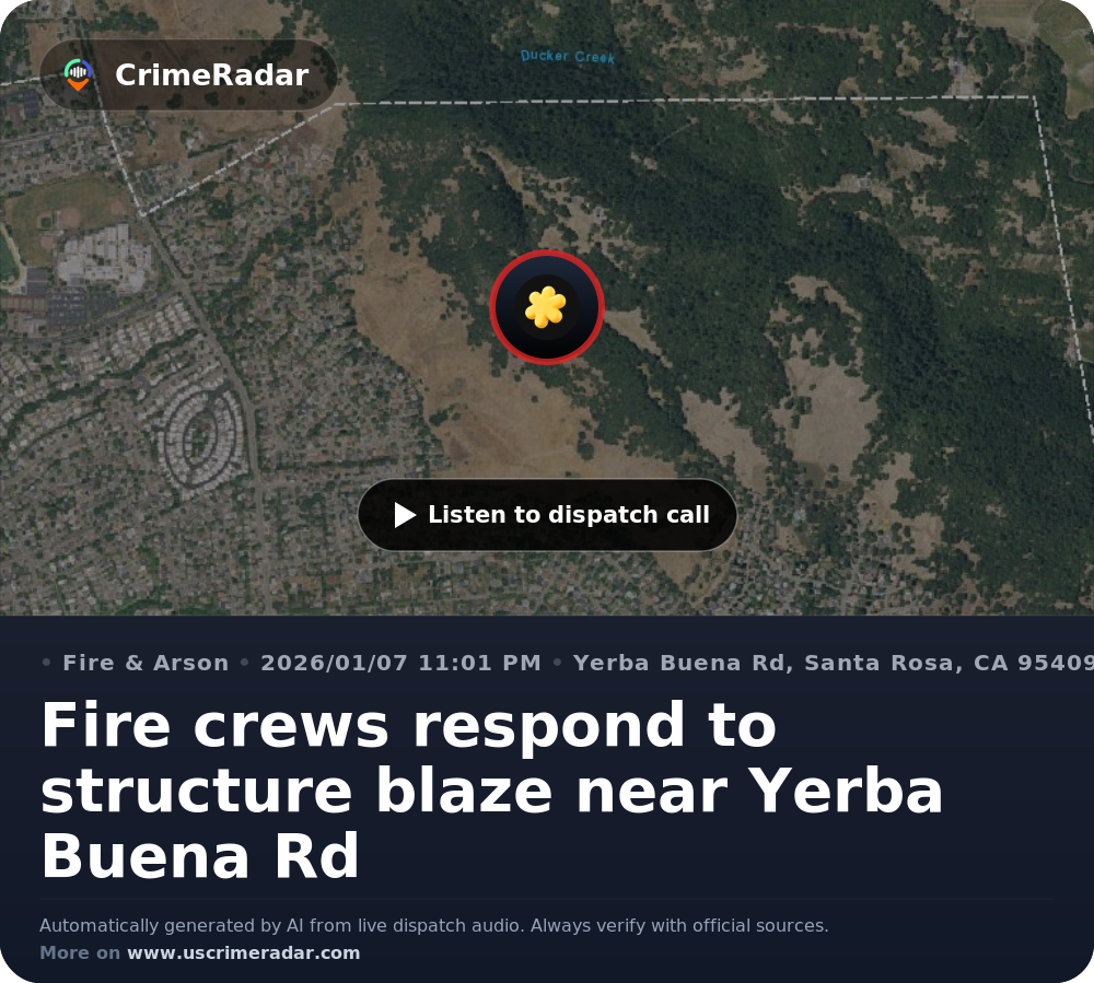 Fire crews respond to structure blaze near Yerba Buena Rd, Santa Rosa ...