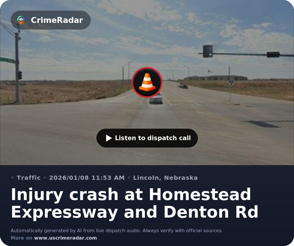 Injury crash at Homestead Expressway and Denton Rd, Lincoln NE | CrimeRadar