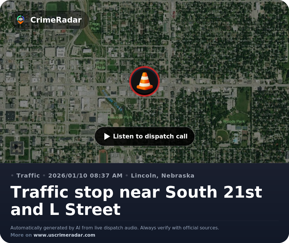 Traffic stop near South 21st and L Street, Lincoln NE | CrimeRadar
