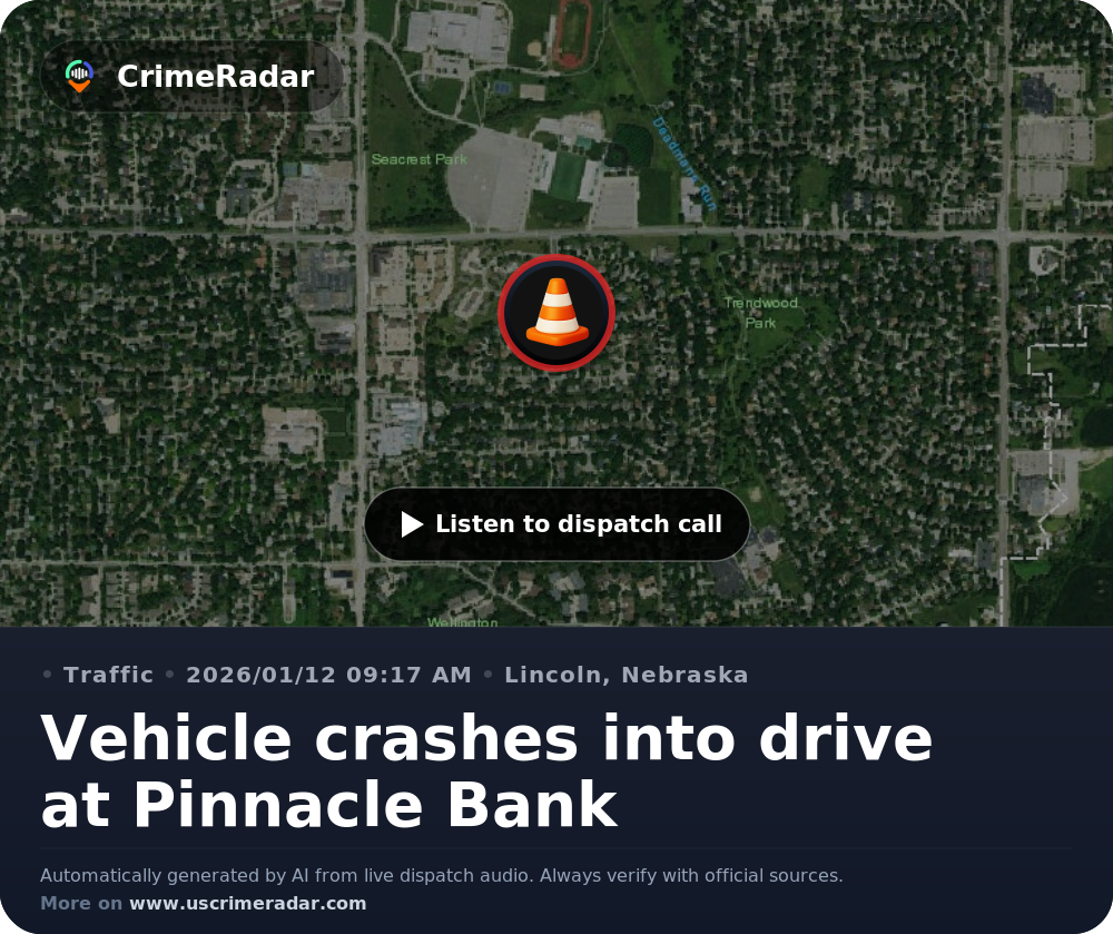 Vehicle crashes into drive at Pinnacle Bank, Lincoln NE | CrimeRadar