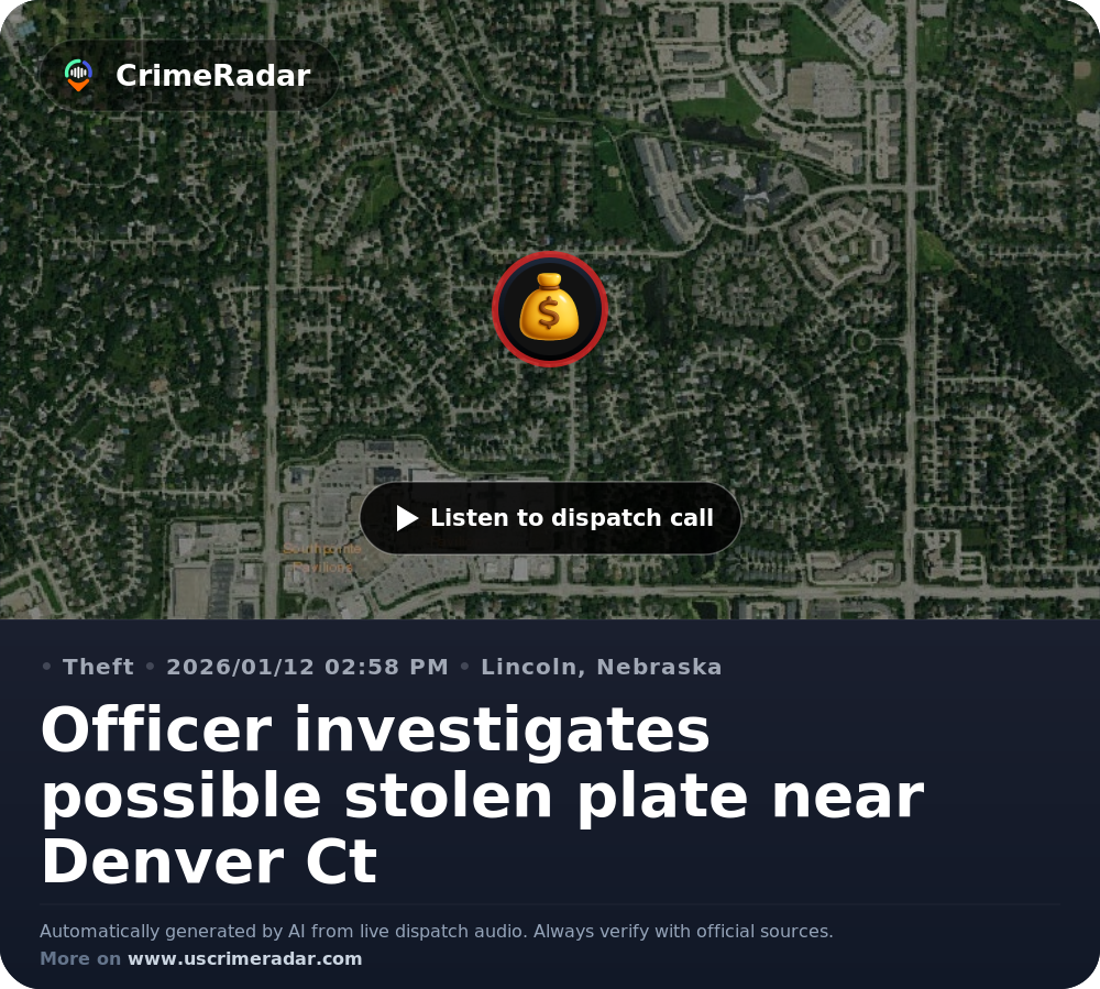 Officer investigates possible stolen plate near Denver Ct, Lincoln NE ...