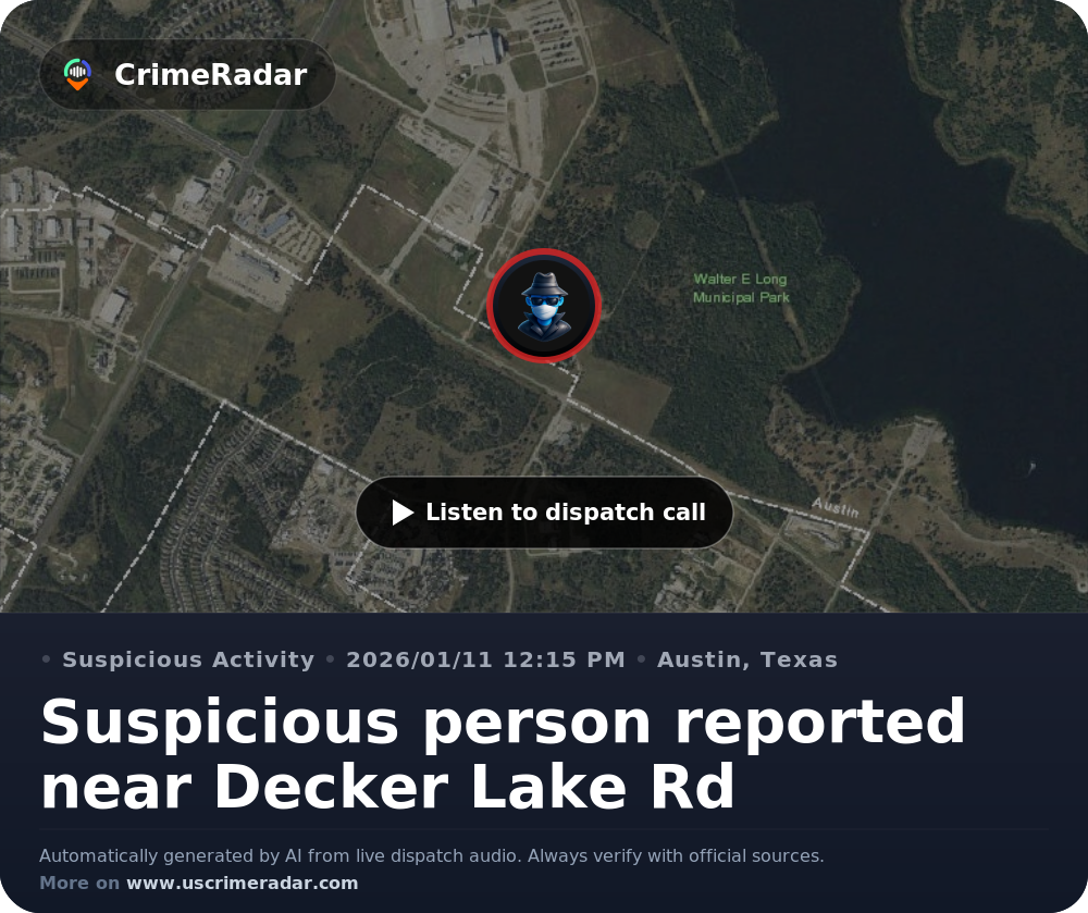 Suspicious person reported near Decker Lake Rd, Austin TX | CrimeRadar