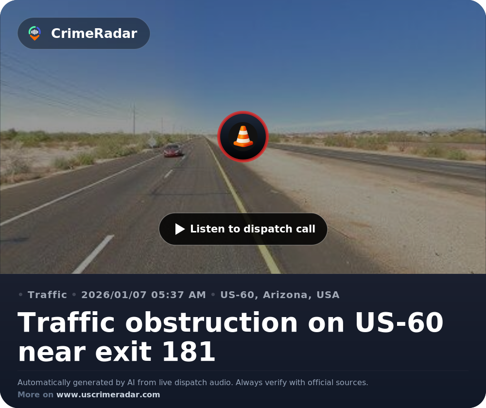 Traffic obstruction on US-60 near exit 181, Maricopa County AZ | CrimeRadar