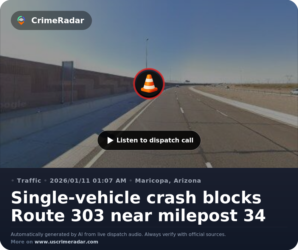 Single-vehicle crash blocks Route 303 near milepost 34, Maricopa County ...