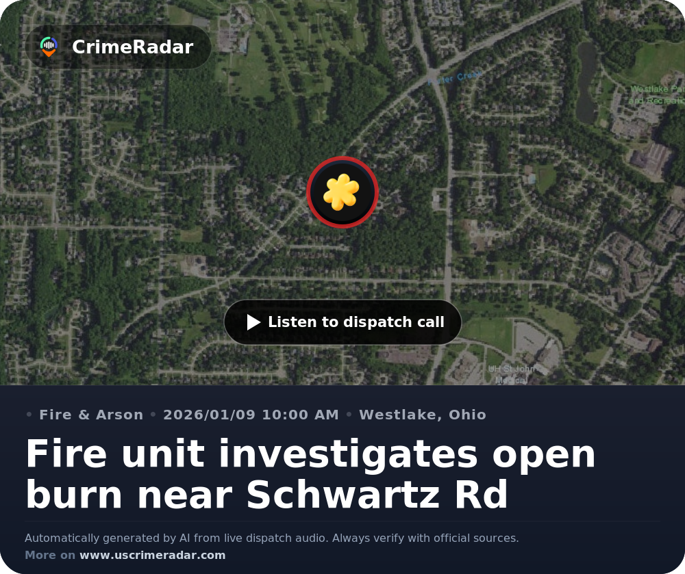 Fire unit investigates open burn near Schwartz Rd, Westlake OH | CrimeRadar