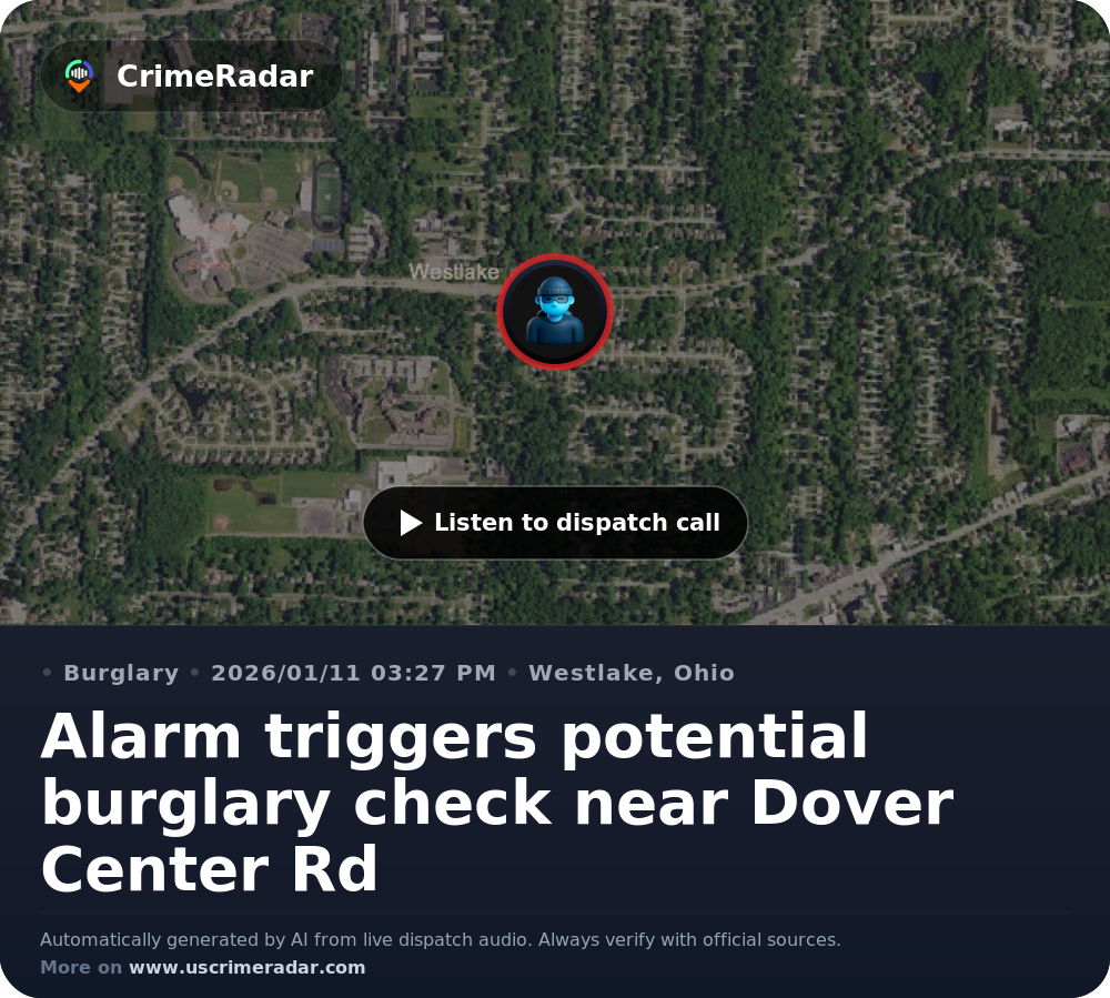 Alarm triggers potential burglary check near Dover Center Rd, Westlake ...