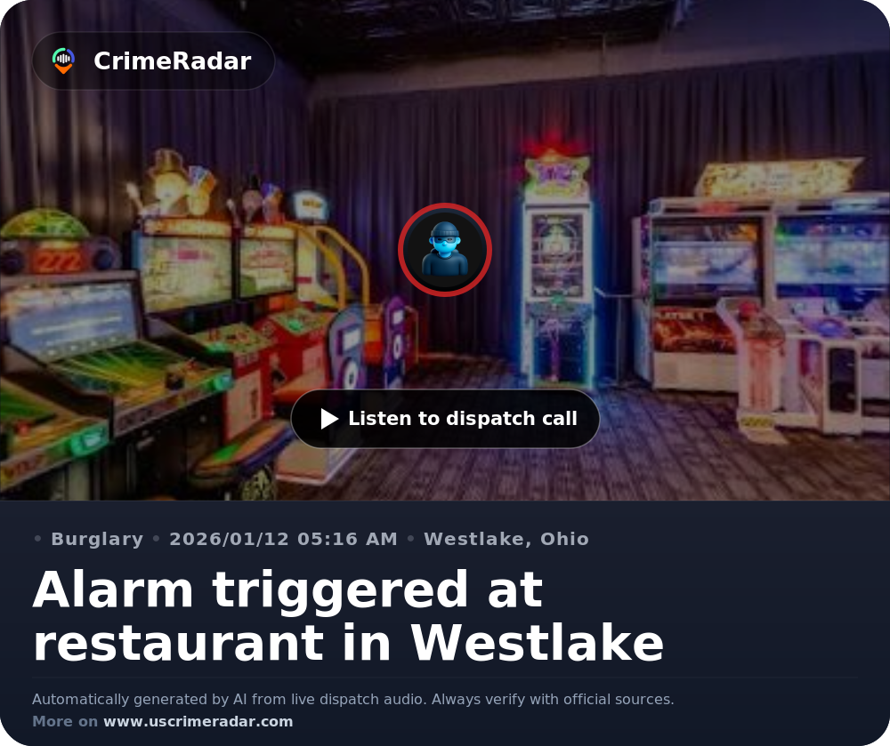 Alarm triggered at restaurant in Westlake, Westlake OH | CrimeRadar
