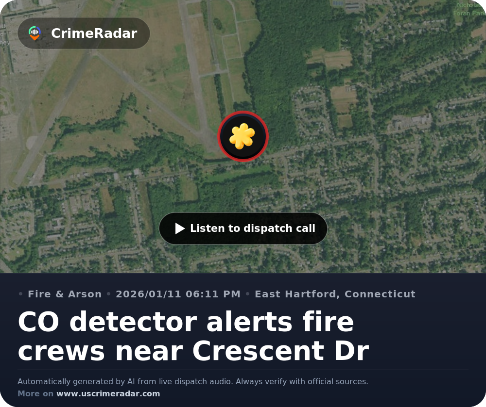 CO detector alerts fire crews near Crescent Dr, East Hartford CT | CrimeRadar