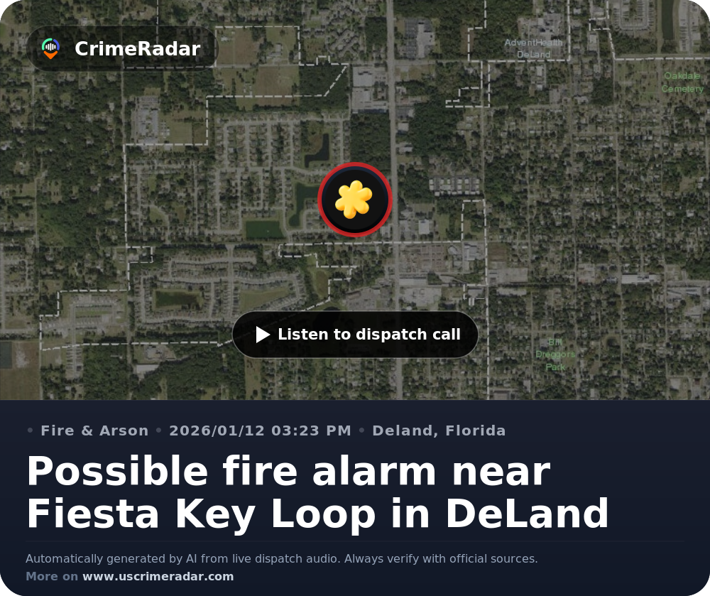 Possible fire alarm near Fiesta Key Loop in DeLand, Deland FL | CrimeRadar